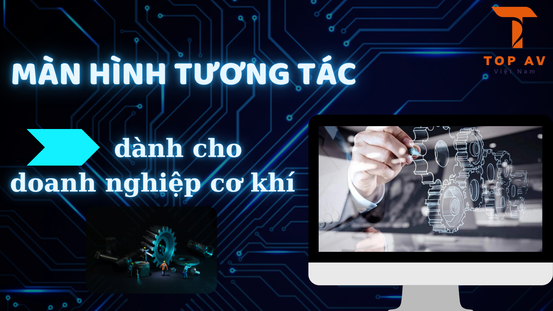 Màn Hình Tương Tác Cho Doanh Nghiệp Cơ Khí | Giải Pháp Hiện Đại Cho ...